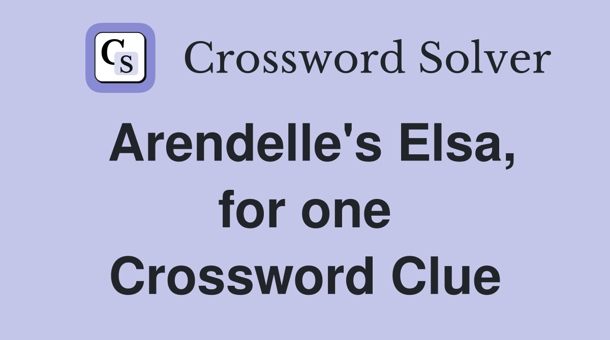 arendelle-s-elsa-for-one-crossword-clue-answers-crossword-solver